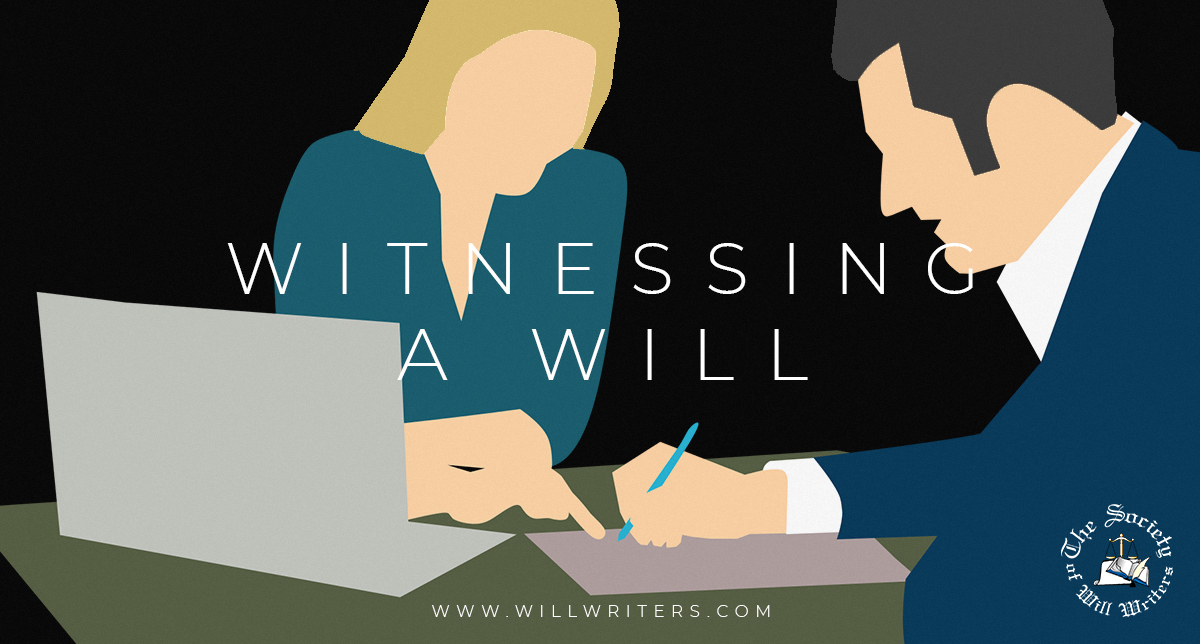 Witnessing a Will - The Society of Will Writers