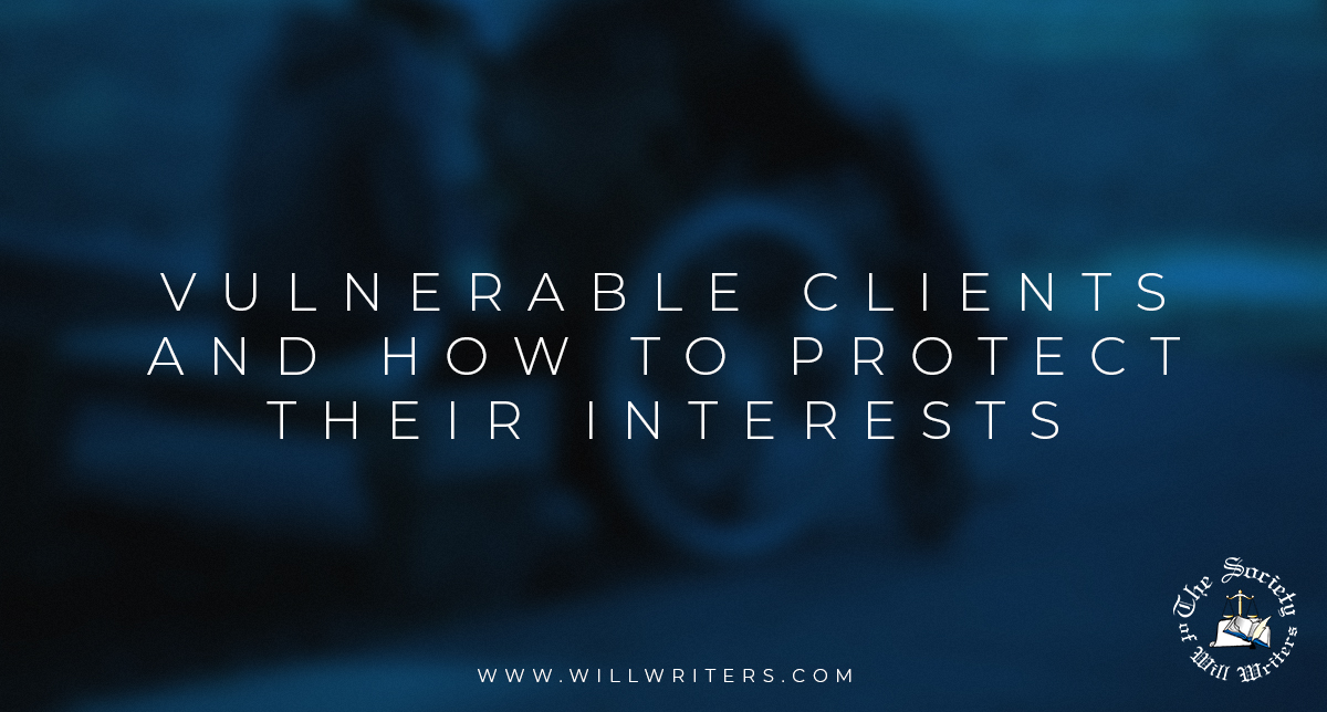 Vulnerable Clients and How to Protect Their Interests - The Society of ...