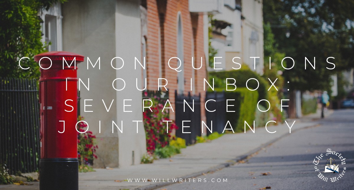 Common Questions in our Inbox: Severance of Joint Tenancy - The Society ...