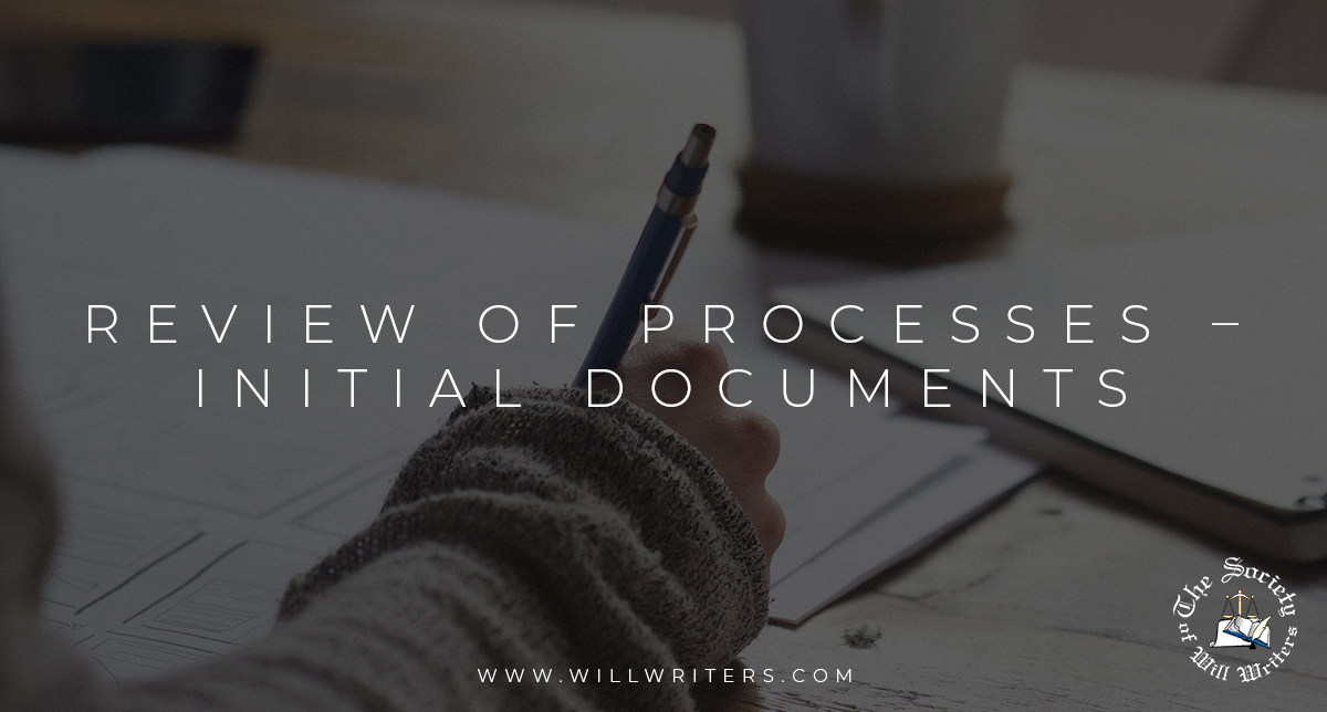 Review of Processes – Initial Documents - The Society of Will Writers