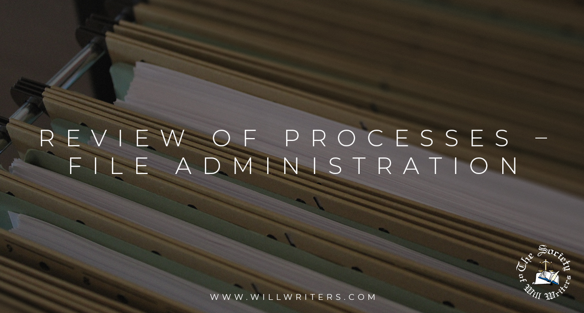 Review of Processes – File Administration - The Society of Will Writers
